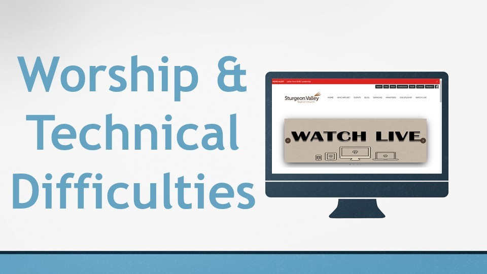 Worship & Technical Difficulties | Sturgeon Valley Baptist Church/SVBC