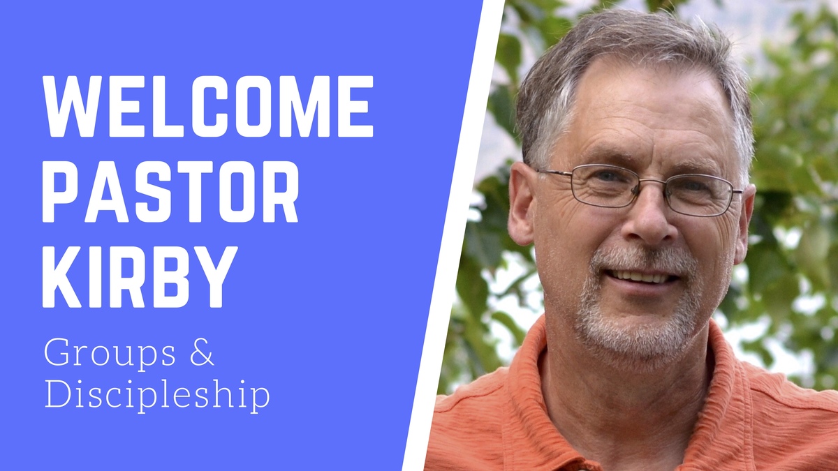 Welcome Pastor Kirby! | Life Groups | Bethel Church Penticton