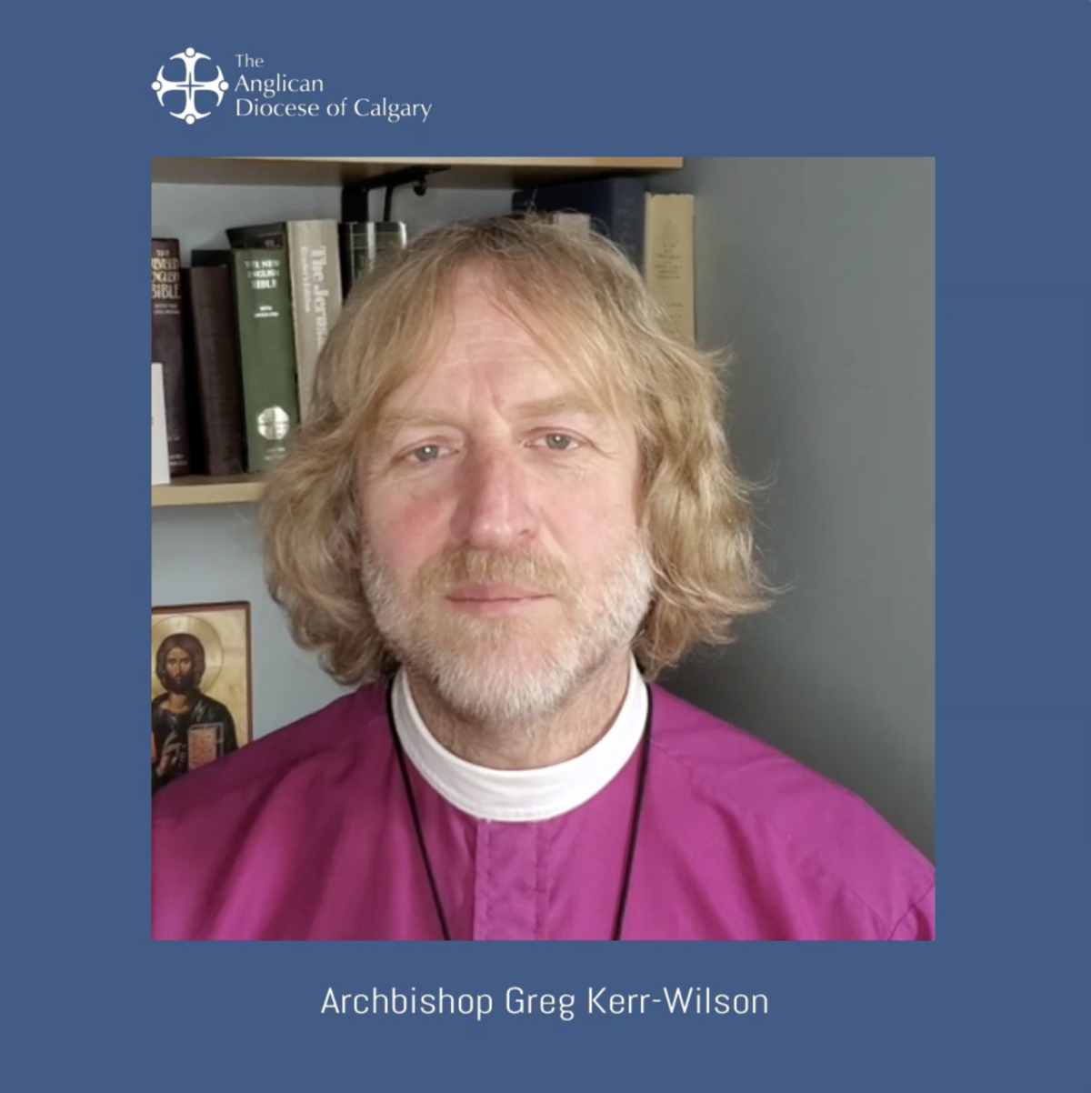 A message from Archbishop Greg Kerr-Wilson | Anglican Diocese of Calgary
