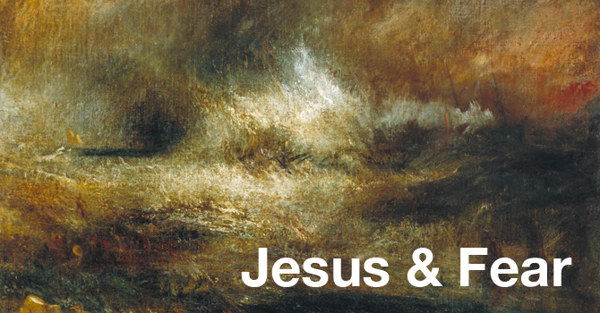Jesus & Fear | Living Waters Church