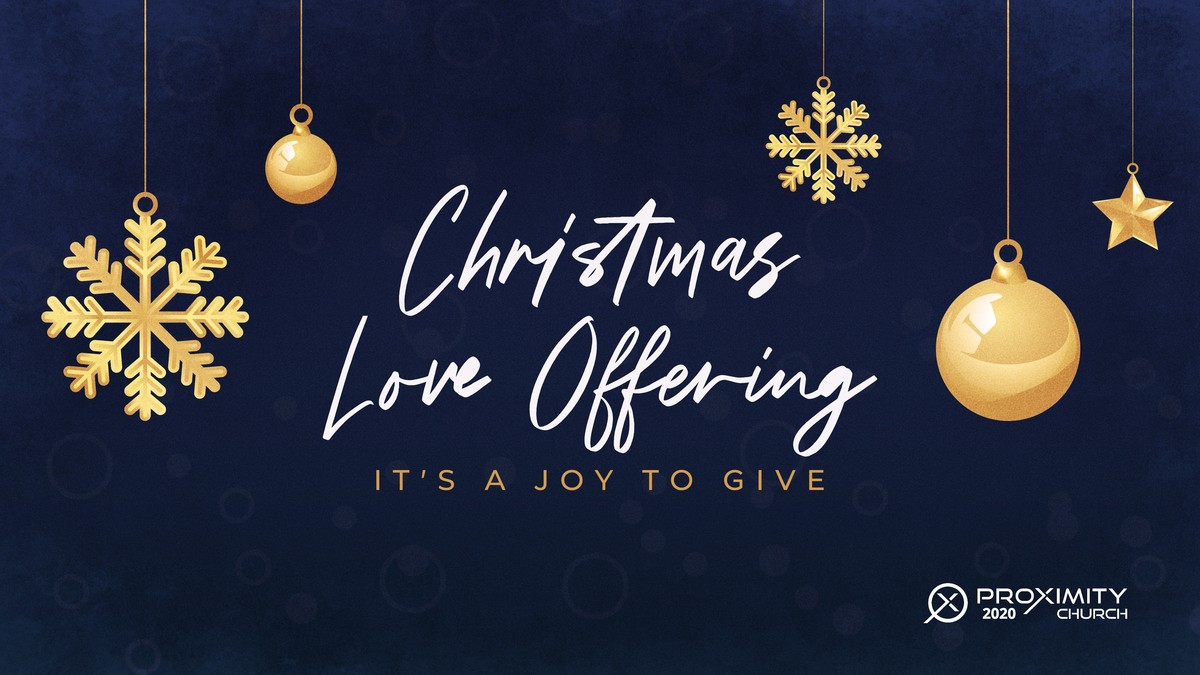2020 Christmas Offering | Proximity Church