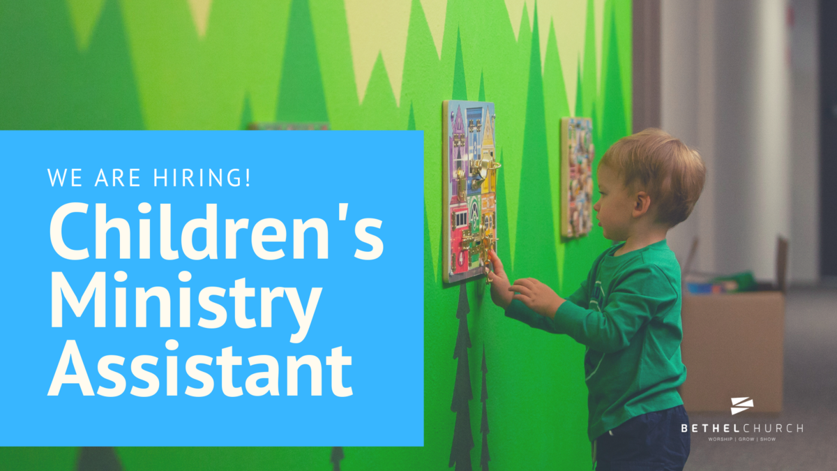Hiring: Children's Ministry Assistant | Bethel Kids | Bethel Church ...