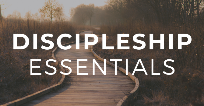 Discipleship Essentials | Taber Evangelical Free Church