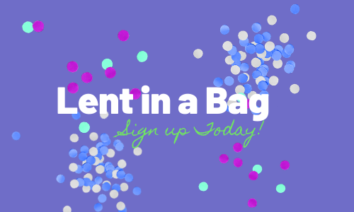Lent in a Bag | Family Ministries | Stone UMC