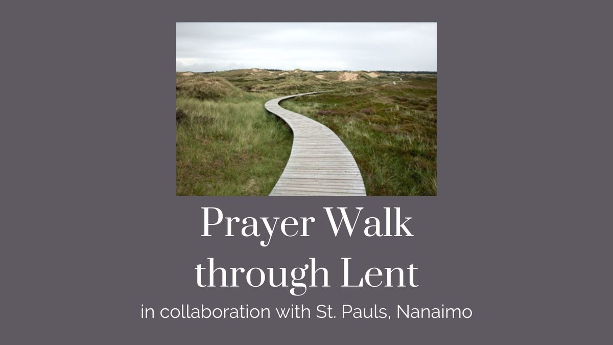 Prayer Walk through Lent | St. George's Anglican Church, Cadboro Bay