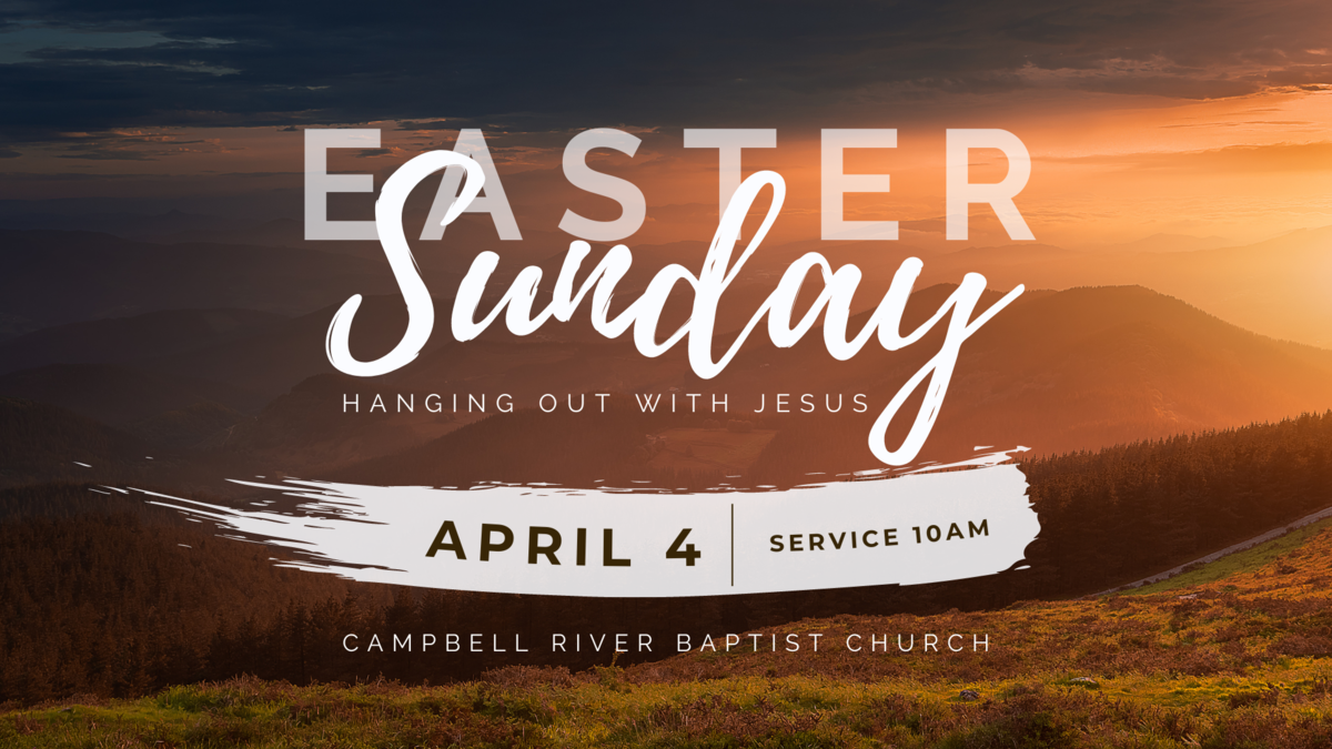 Hanging out with Jesus • April 4 | Sunday Services | Campbell River ...