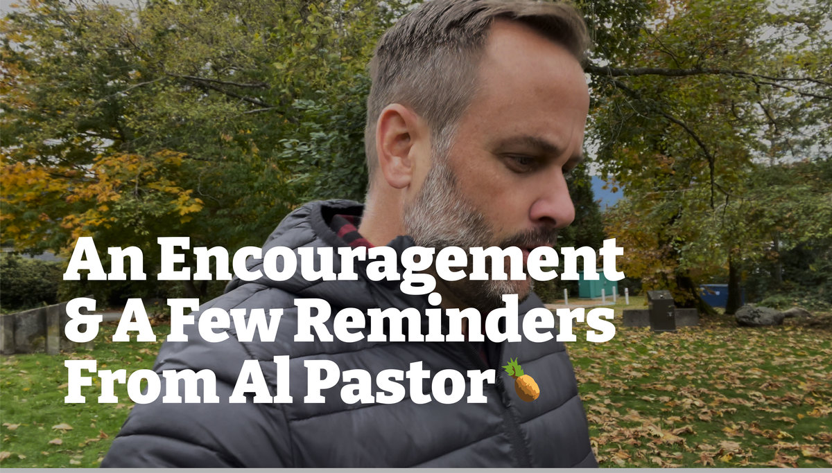 Encouragements & Reminders from Al Pastor | Simple Churches