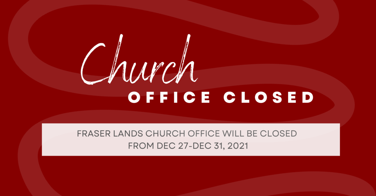 教會辦公室暫停開放 Church Office Closed | Fraser Lands Church