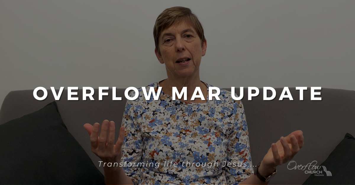 Overflow March 2022 Update | Overflow Church Medowie