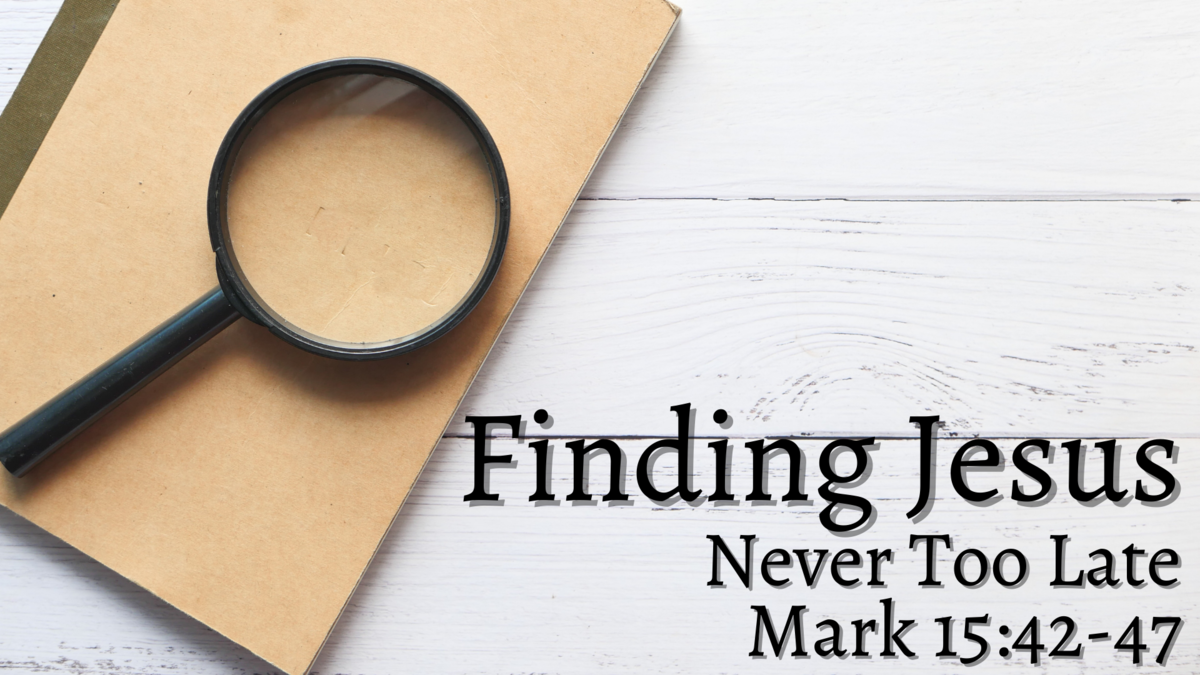 Finding Jesus: Never Too Late | Fort St. John Alliance Church