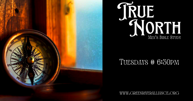 True North Men's Bible Study | Ministries | Green River Alliance Church