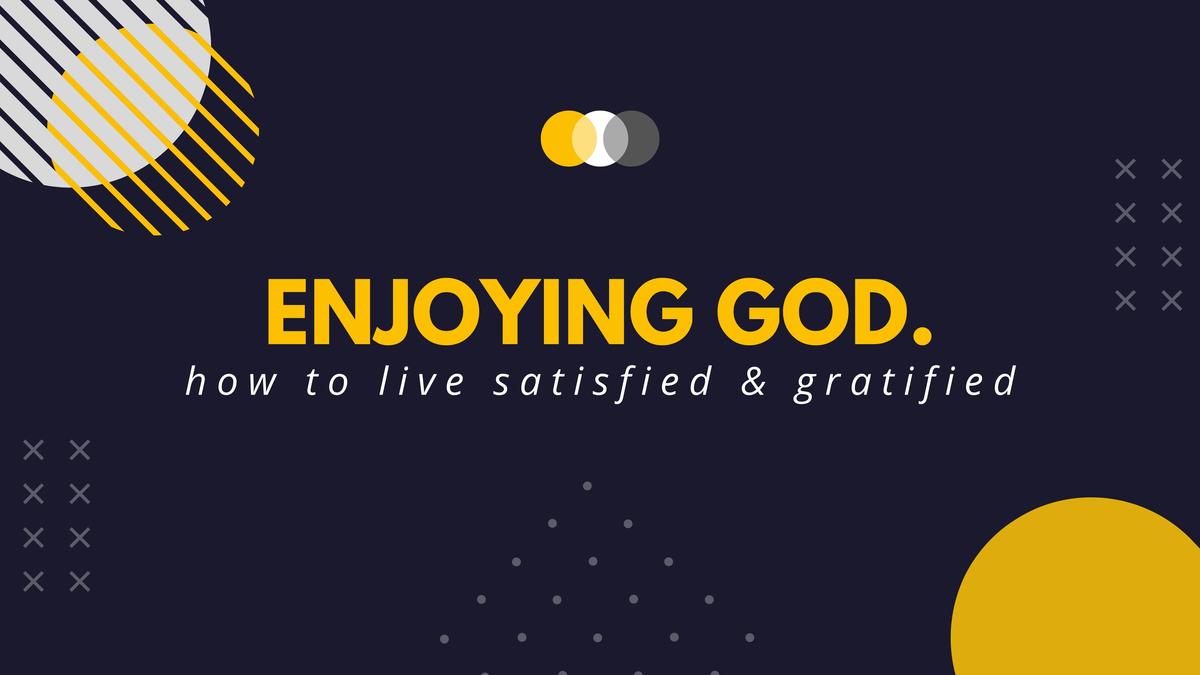 Enjoying God | MESSAGE SERIES | North Central Church