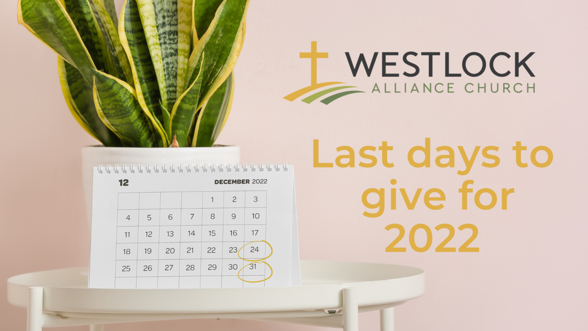 last days to give for 2022 | Westlock Alliance Church