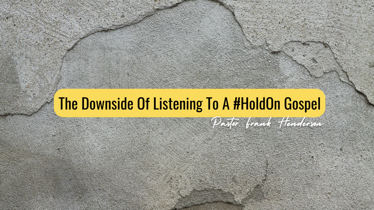 The Downside Of Listening To A #HoldOn Gospel | EPIC Fellowship Church