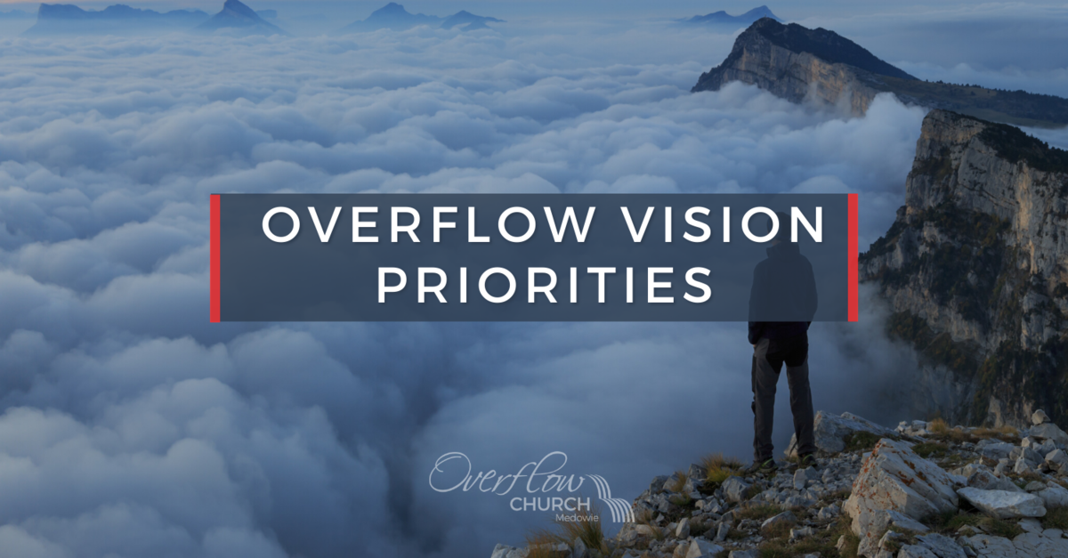 Overflow Vision Priorities | Overflow Church Medowie