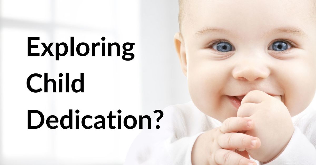 Exploring Child Dedication? | Child Dedication | Lambrick Park Church