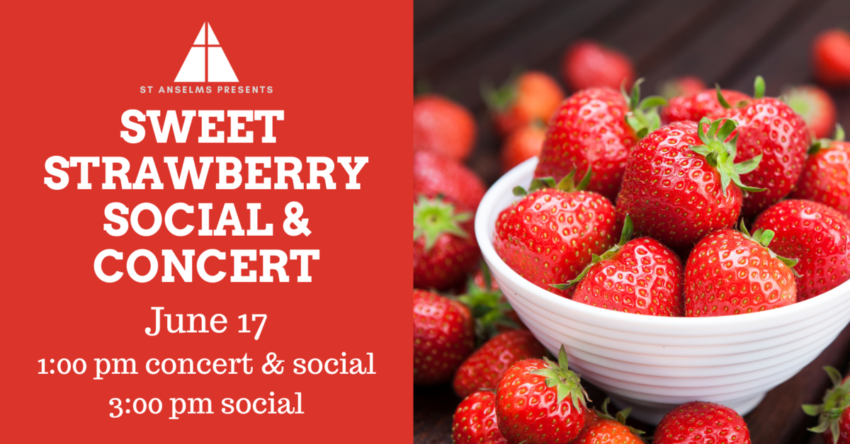 Sweet Strawberry Social & Concert | St. Anselm's Anglican Church