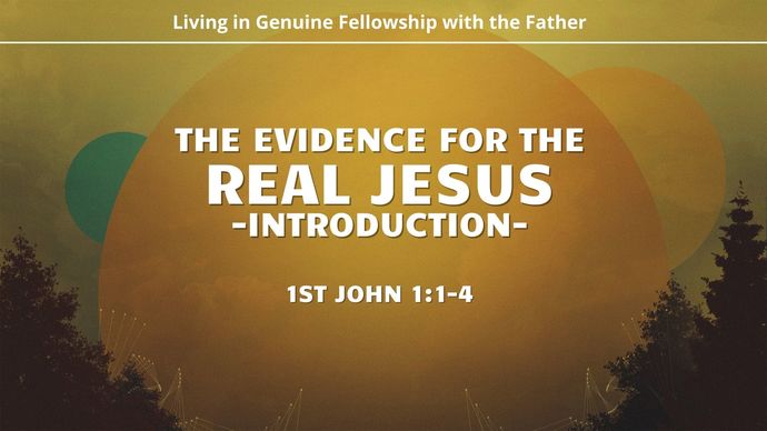 The Evidence for the Real Jesus | 1st John | PVBC Sermons