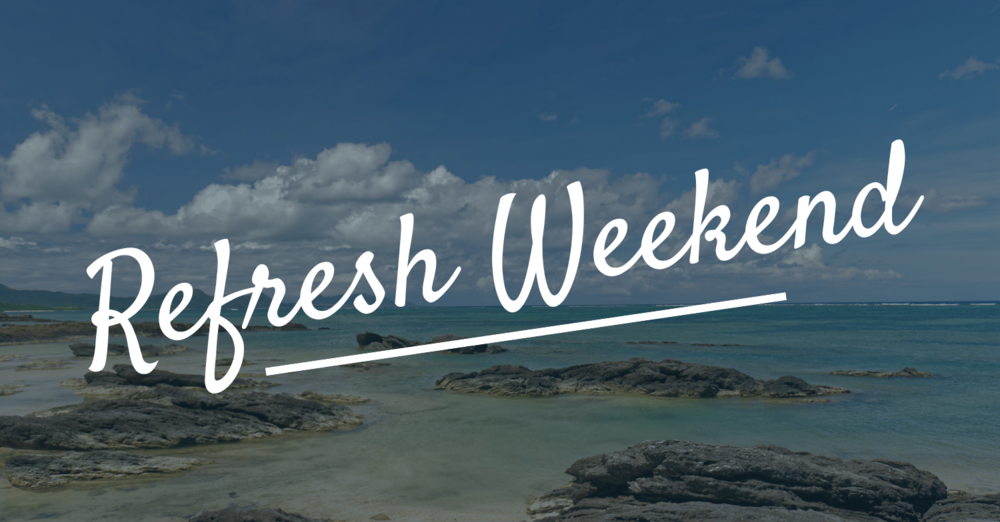 Refresh Weekend
