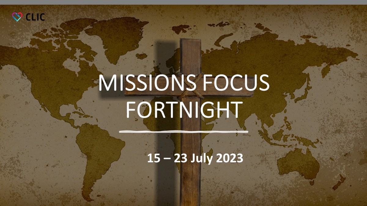 CLIC MISSIONS FOCUS FORTNIGHT BEGINS July 15th | Casey Life International Church (CLIC)