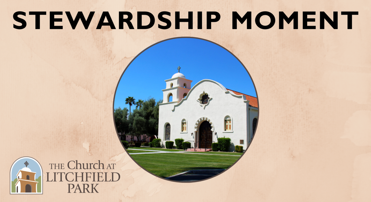 STEWARDSHIP MOMENT | The Church at Litchfield Park