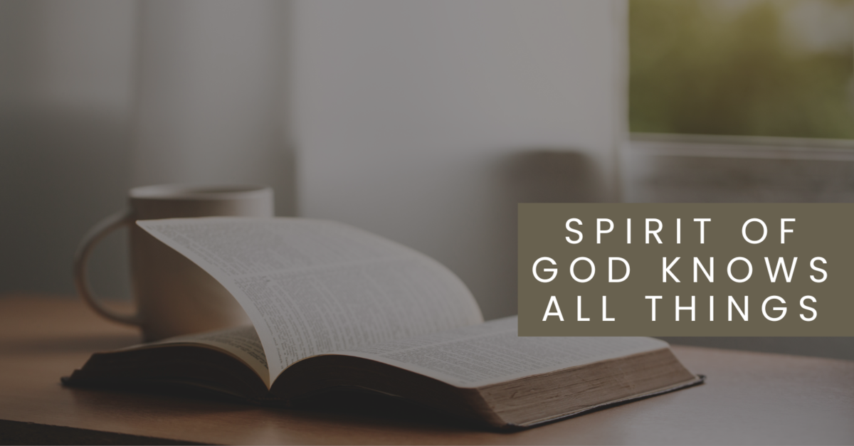 "Spirit of God Knows ALL Things" | Covenant of Life