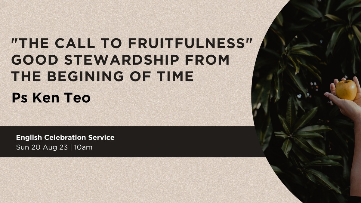 The Call to Fruitfulness; Part 2 by Pastor Ken Teo | Casey Life ...