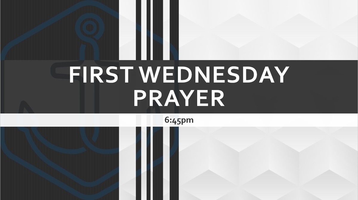 First Wednesday Prayer | Anchor Baptist Church