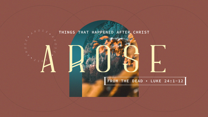 Things That Happened After Christ Arose From The Dead: Luke 24 Sermon ...