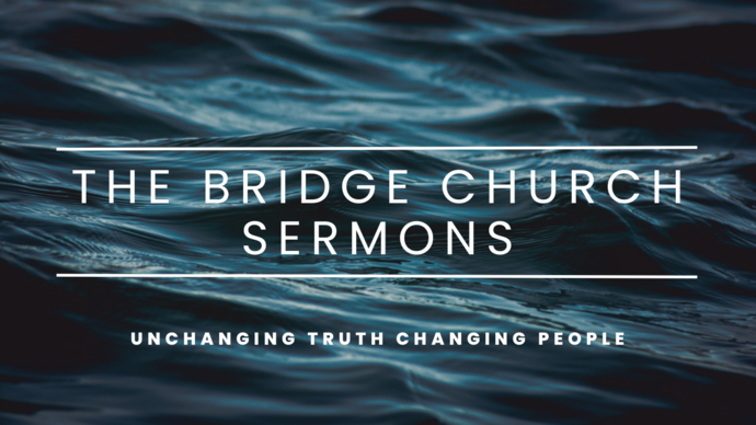 Sermons | The Bridge Church