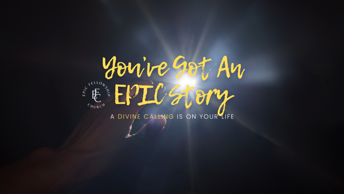 Discover Your EPIC Story!!!! | EPIC Fellowship Church