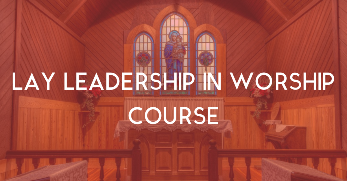 Lay Leadership in Worship Course | St. Anne & St. Edmund