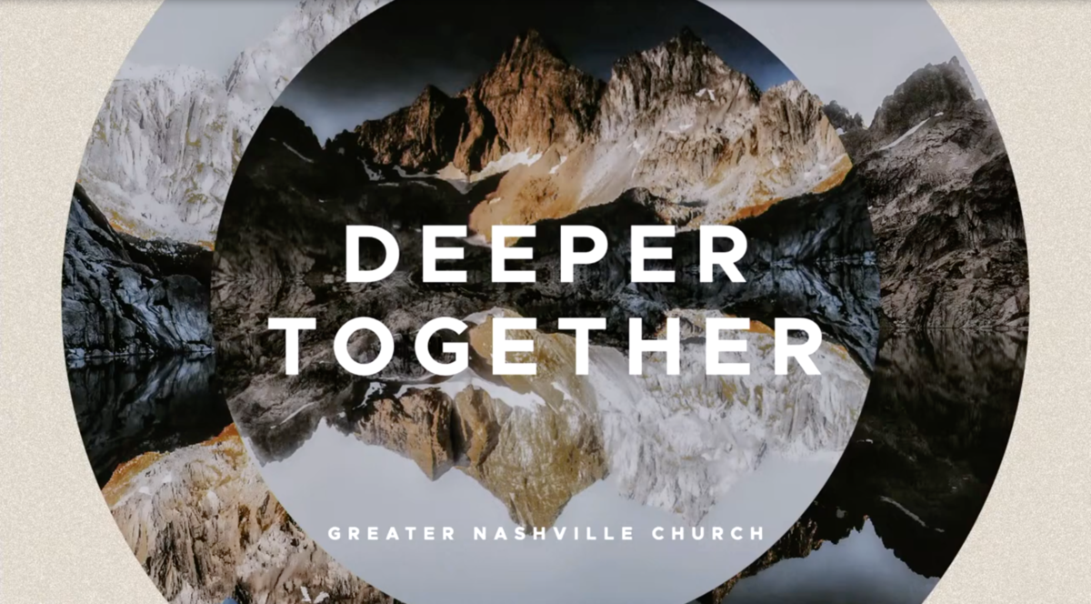 Deeper Together | Greater Nashville Church