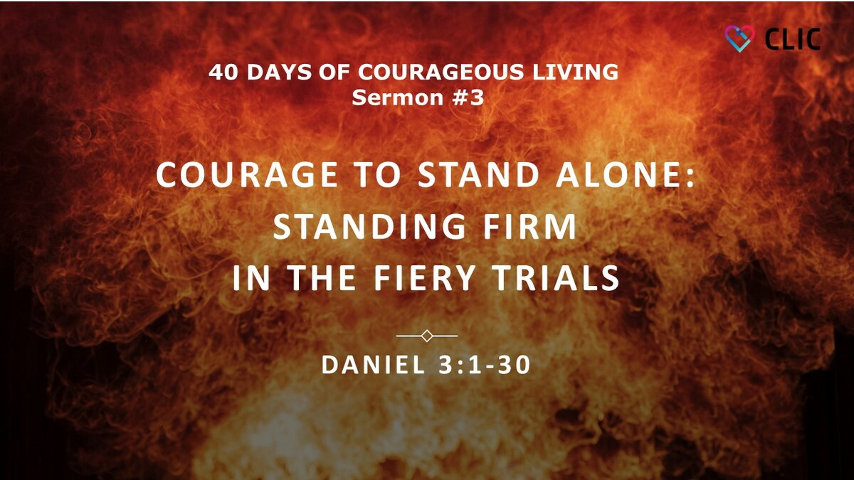This Week's Sermon - 3 March 2024 "Courage to Stand Alone." Daniel 3: 1 ...
