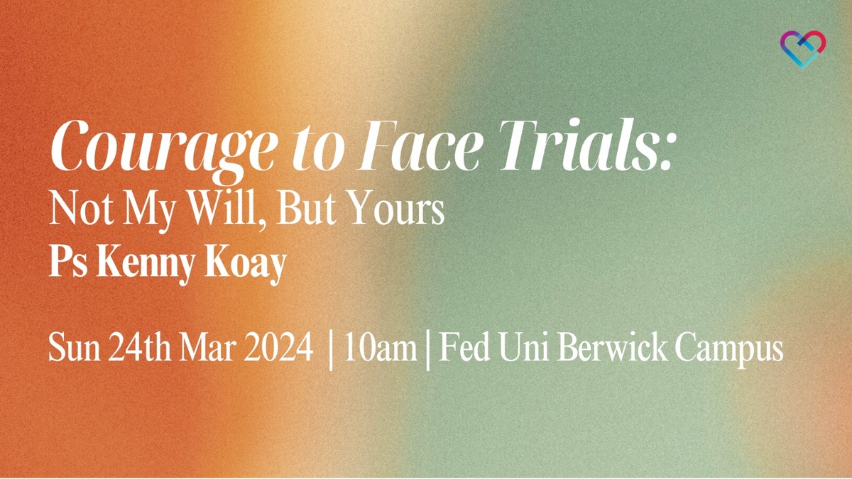 This Week's Sermon - 24 March 2024 "Courage to Face Trials - Not my ...