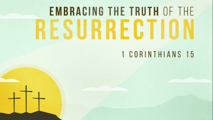 Embracing the Truth of the Resurrection | PVBC Sermons