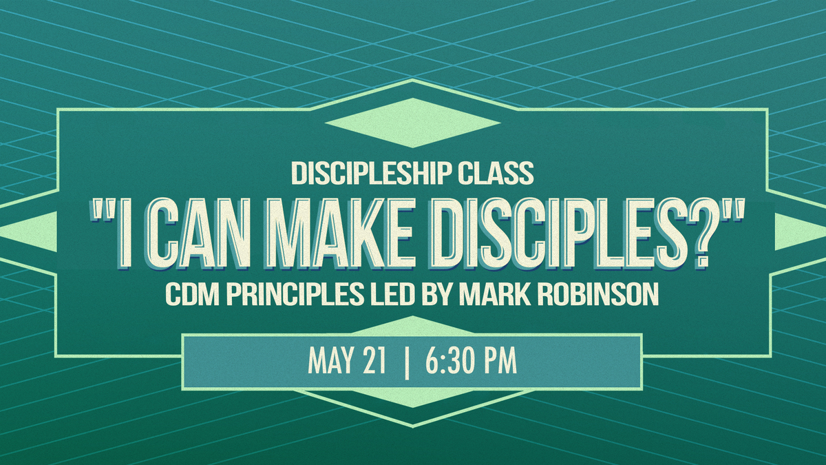 "I Can Make Disciples?" Contagious Disciple Making Principles ...
