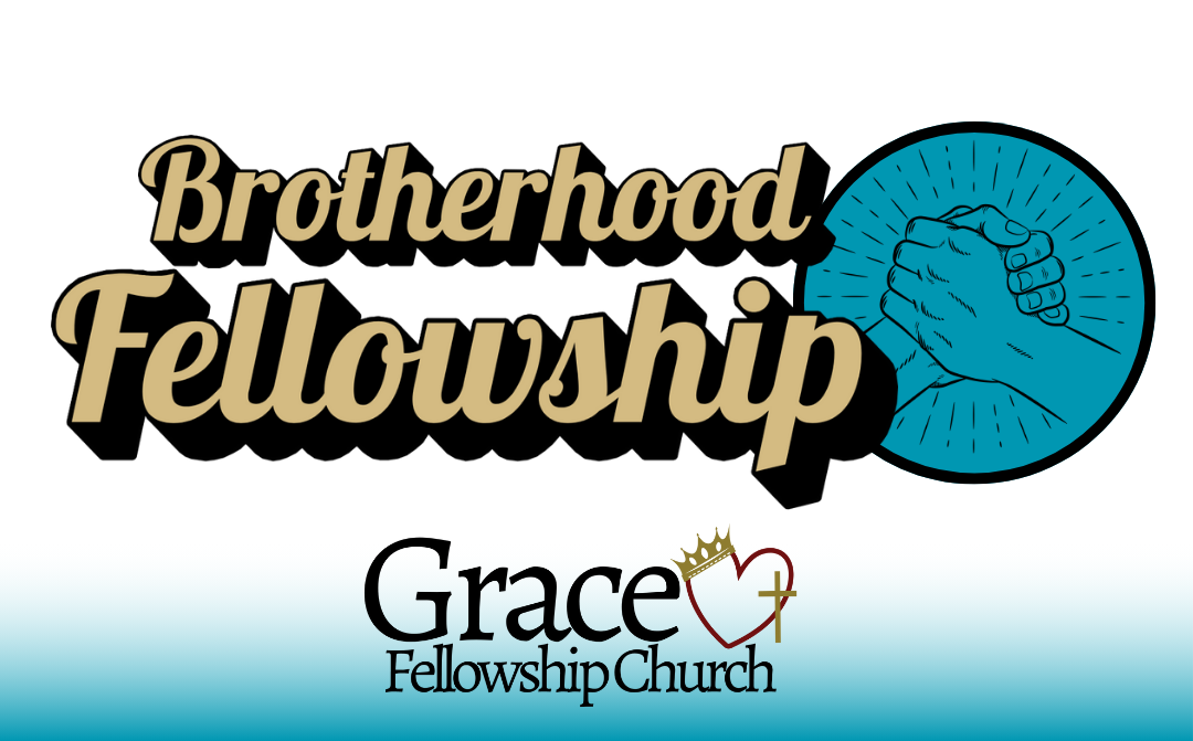 Brotherhood Fellowship | Brotherhood | Grace Fellowship Church