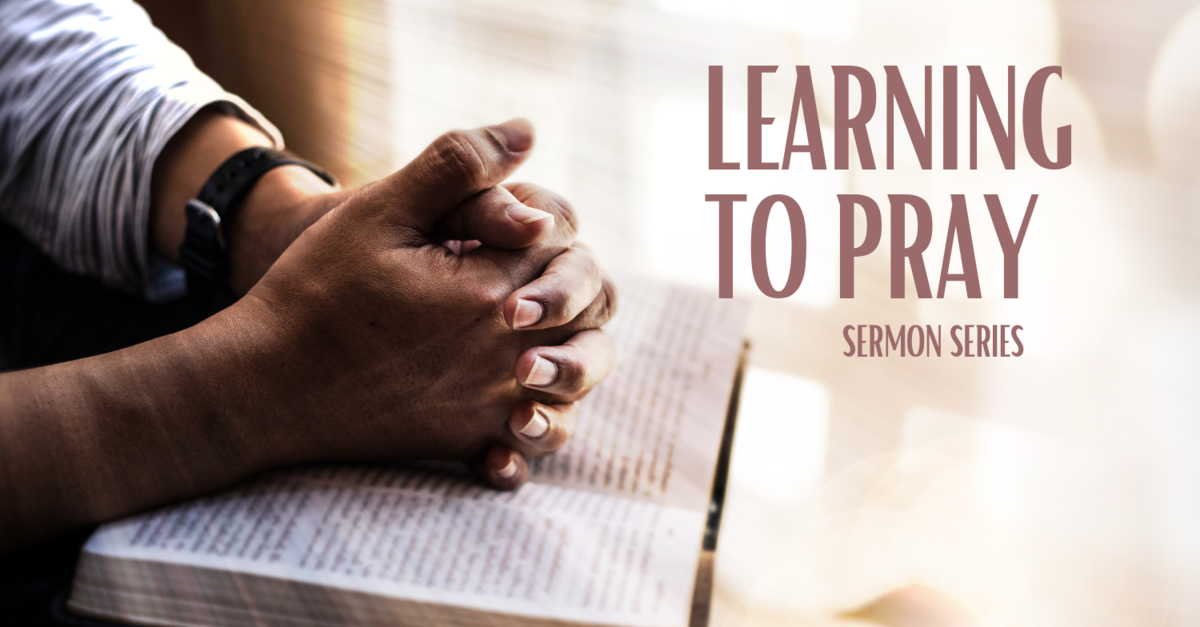 Message Series - Learning to Pray | Fraser Lands Church