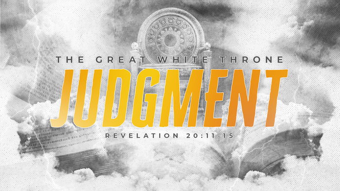 The Great White Throne Judgment (Judgement Is Coming Series - Sermon 8 ...