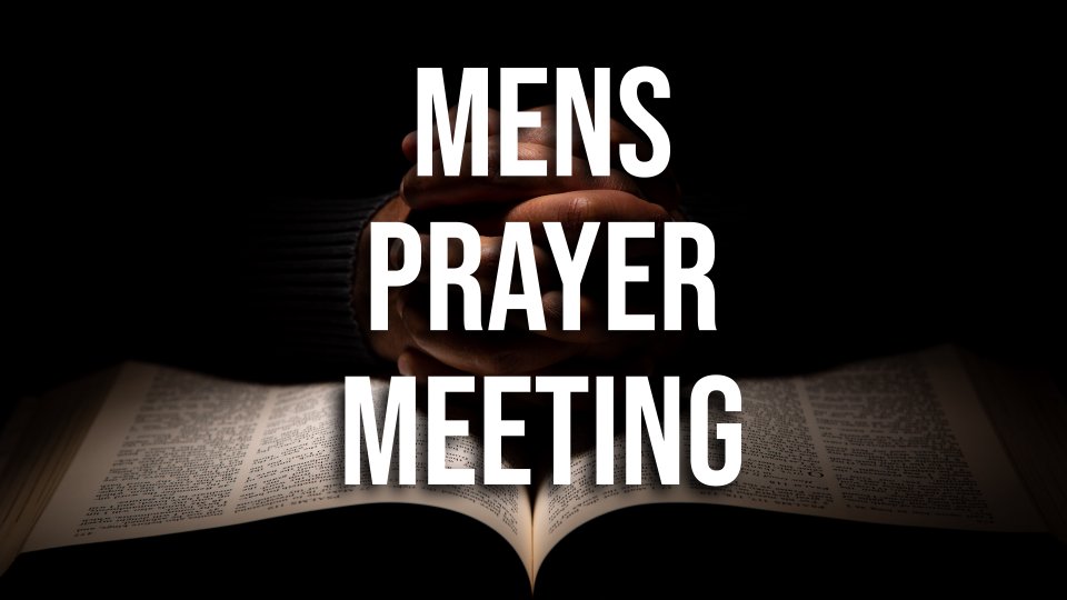 Men's Prayer Meeting | Balmoral Bible Chapel