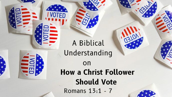 A Biblical Understanding on How a Christ Follower Should Vote | PVBC ...