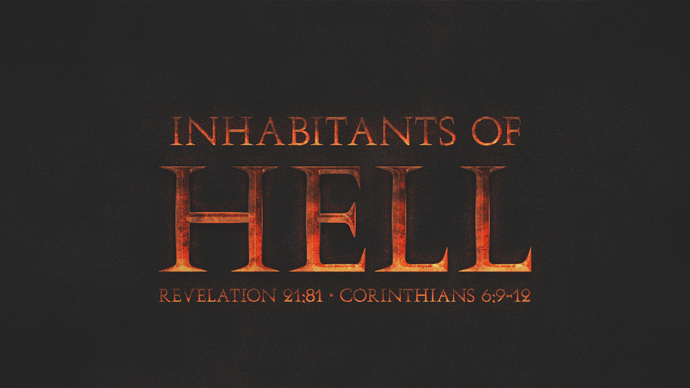 The Inhabitants of Hell: Heaven and Hell (Revelation 21:8; 1 ...