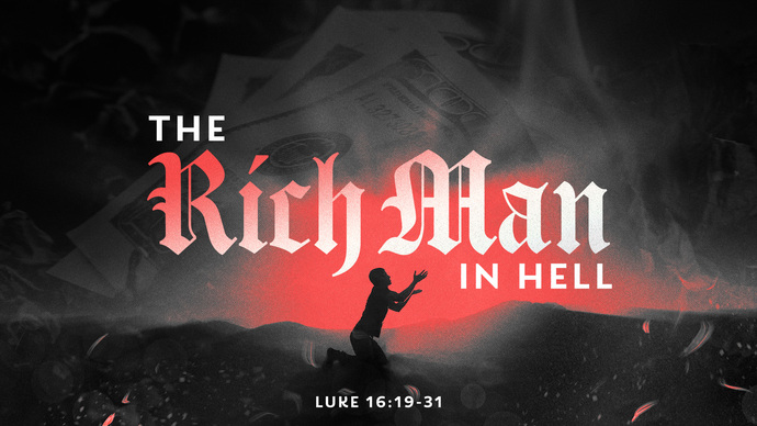 The Rich Man in Hell: Heaven an Hell (Luke 16:19-31) - Sermon 6 at ...