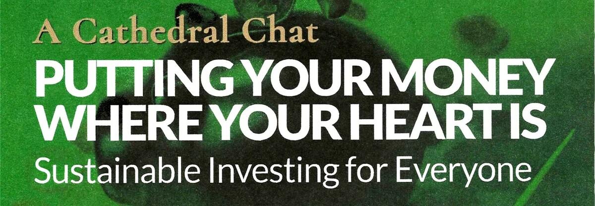 Cathedral Chat -Putting Your Money Where Your Heart Is | Church of ...