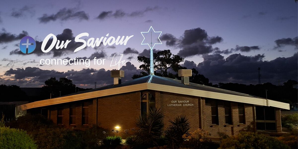 Our Saviour Lutheran Church, Aberfoyle Park | Connecting for Life