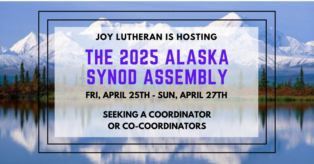 WE ARE HOSTING THE 2025 ALASKA SYNOD ASSEMBLY! | Joy Lutheran Church