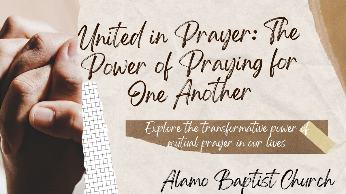 United in Prayer: The Power of Praying for One Another | Alamo Baptist ...