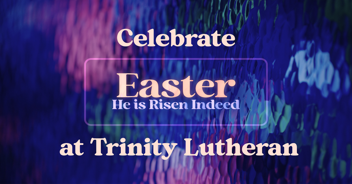 Easter at Trinity Lutheran | Worship | Trinity Lutheran Church
