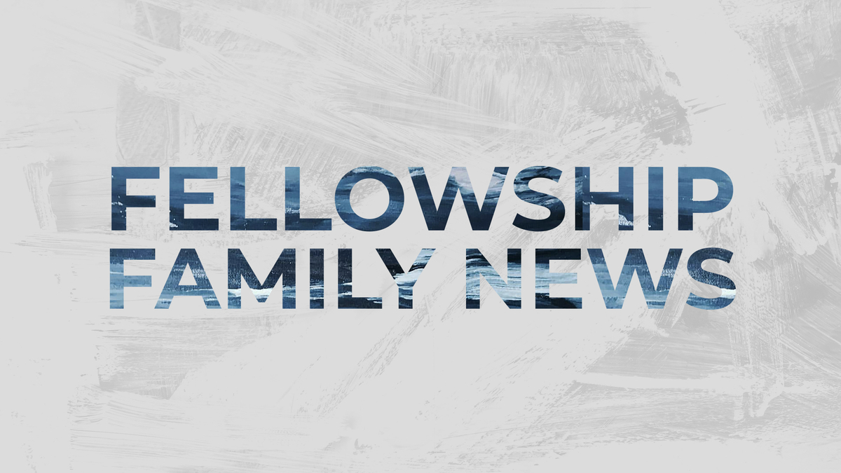 Fellowship Family News | 4.21.2025 | Fellowship Baptist Church